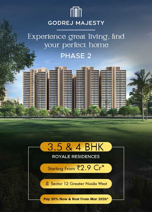 Godrej Majesty At Sector 12, Greater Noida West Offering 3.5 & 4 BHK Ultra Luxury Apartments At ...